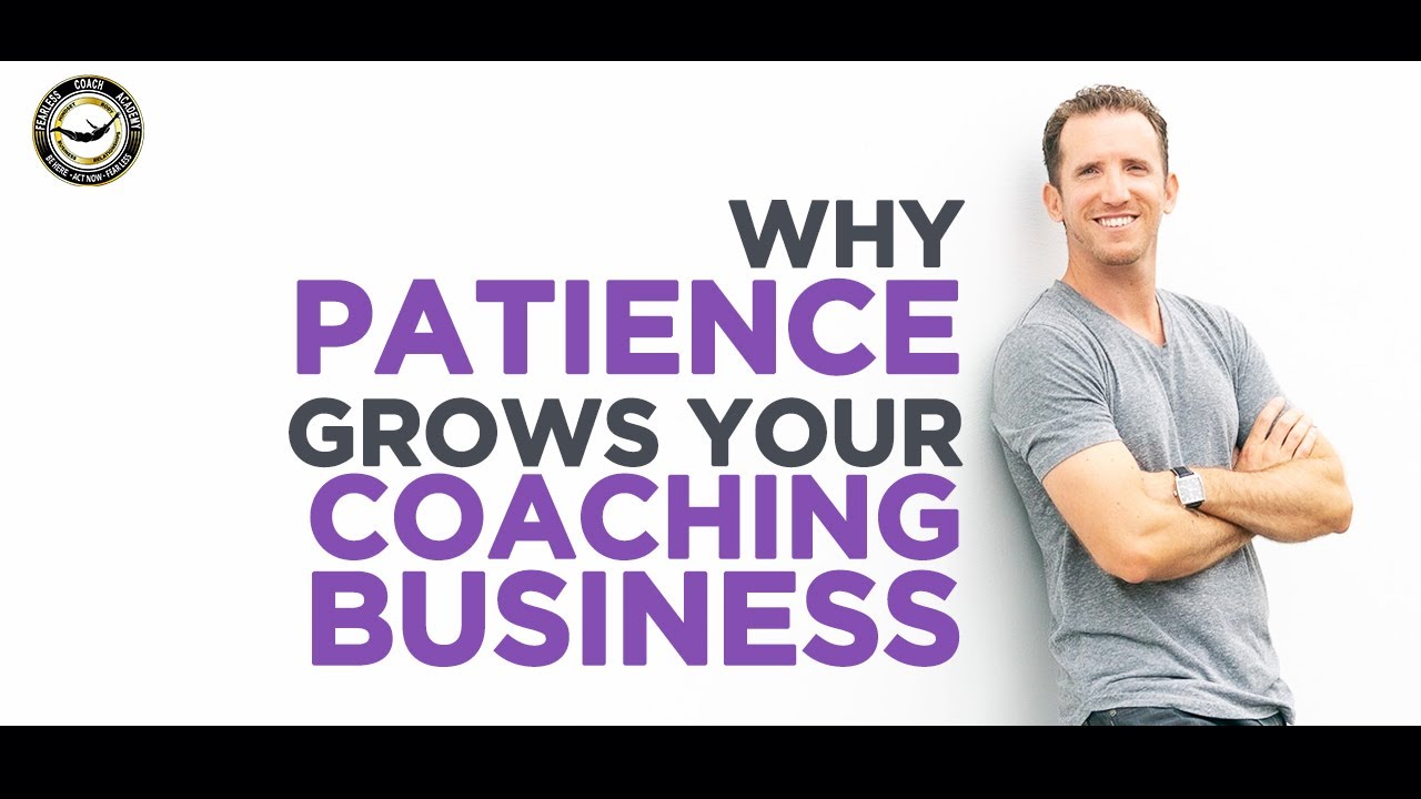 Why Patience Is Key To Growing Your Coaching Business - YouTube