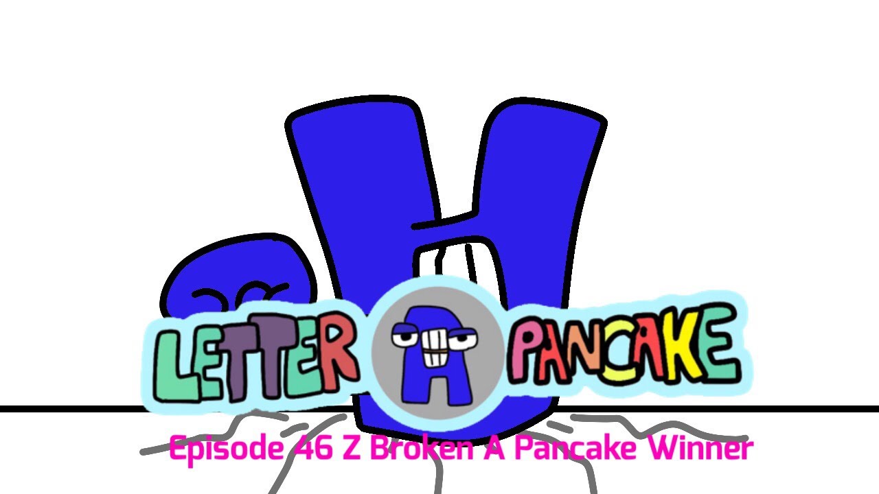 Letter A Pancake | Episode 46 Z Broken A Pancake Winner - YouTube