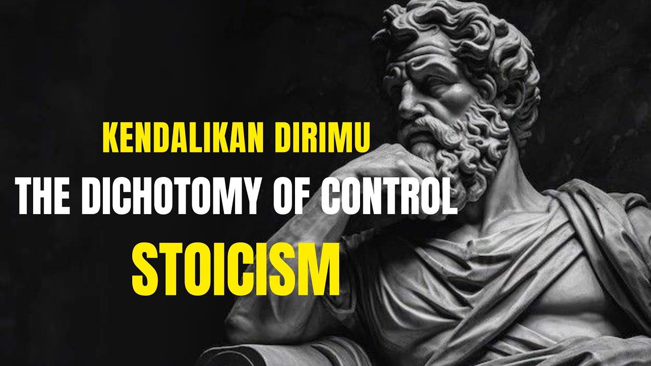 Kendalikan Dirimu "The Dichotomy Of Control" - STOICISM - YouTube