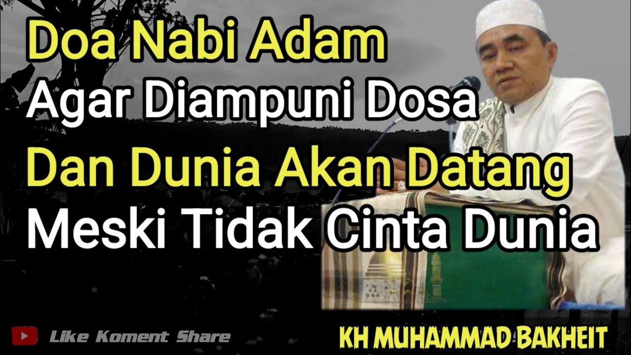 KH Muhammad Bakhiet || Doa Nabi Adam Agar Diampuni Dosa & Dunia Akan ...