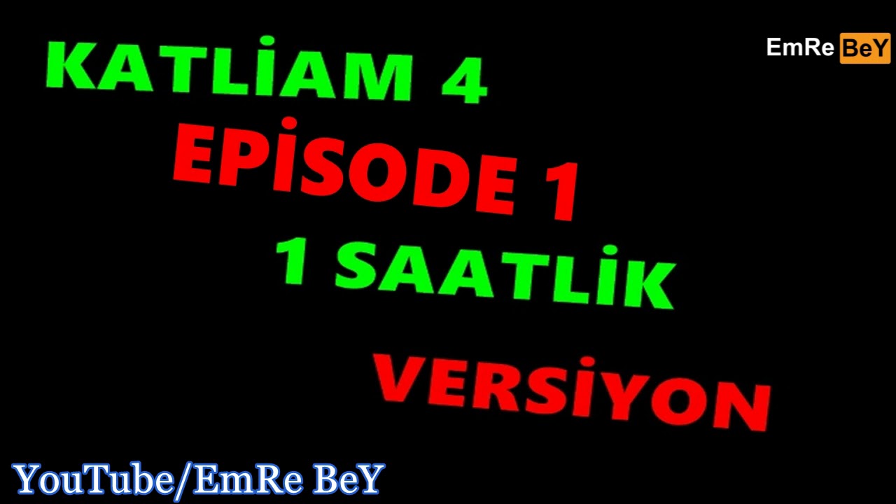 KATLİAM 4 EPİSODE 1 (1 SAATLİK VERSİYON) - YouTube