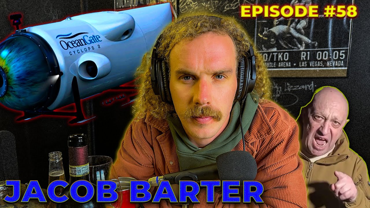 #58 Jacob Barter - OceanGate is Pretty Cool, But Wagner Group Is Cooler ...