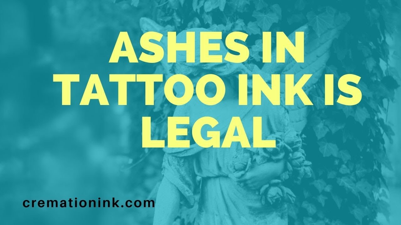 Are Ashes In Tattoo Ink Legal ? - Brought To You By Cremation Ink ...