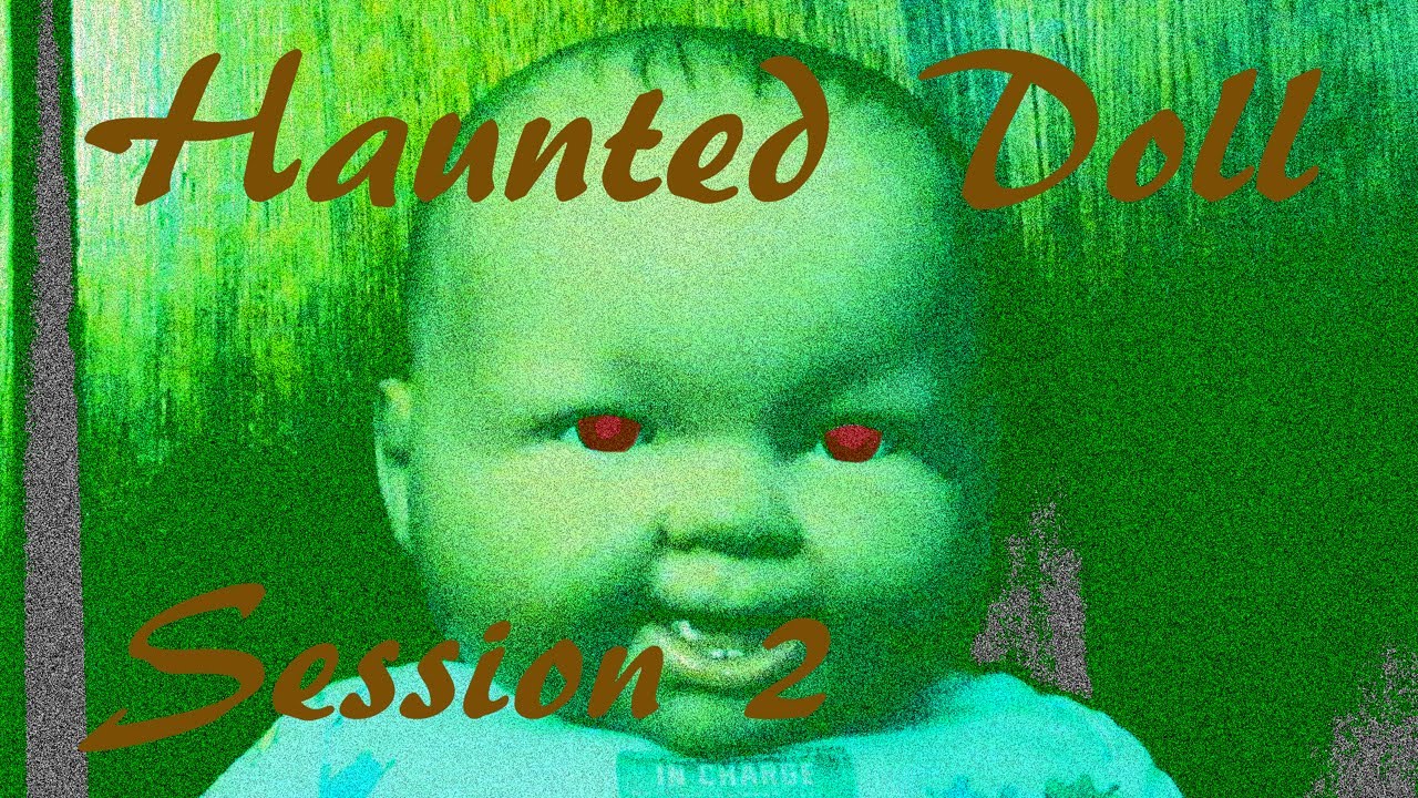 Mischievous Child Spirit Haunted Doll Session 2 YouTube mischievous-child-spirit-haunted-doll-session-2-youtube