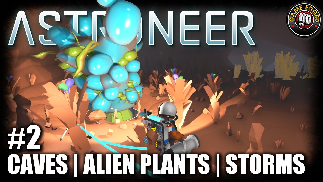 ASTRONEER | EP2 | Caves, Alien Plants, Storms | Let's Play ASTRONEER ...