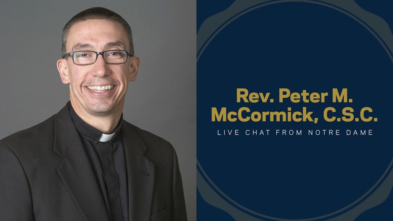 Rev. Peter M. McCormick, C.S.C. (Live Chat from Notre Dame) - YouTube