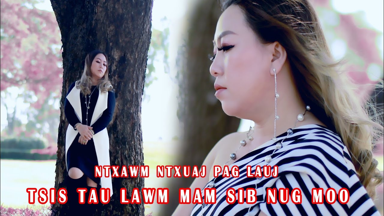 Tsis tau lawm mam sib nug moos BY NTAWM NTXAWM NTXUAJ PAG LAUJ nkauj ...