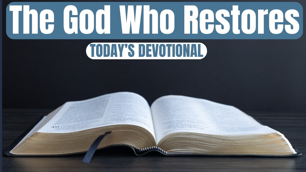 The God Who Restores | Daily Devotional | Daily Prayer| Today's ...