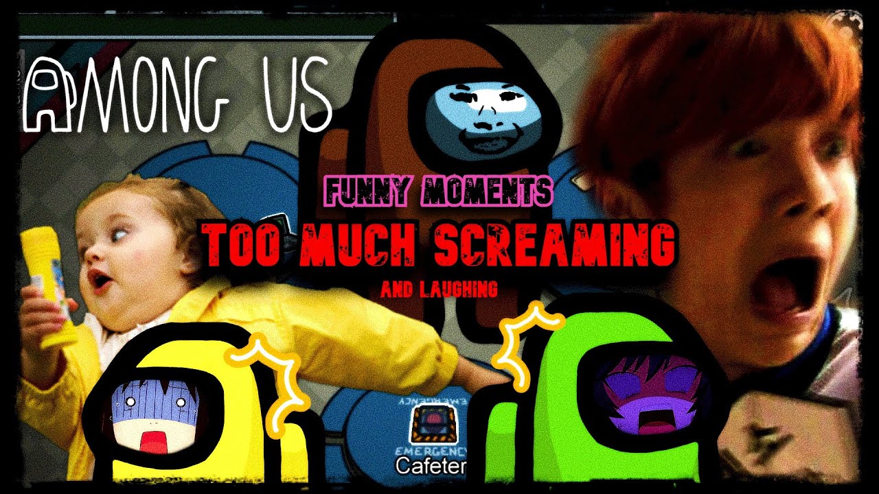 Screams and Laughs Galore | AMONG US Funny Moments - YouTube
