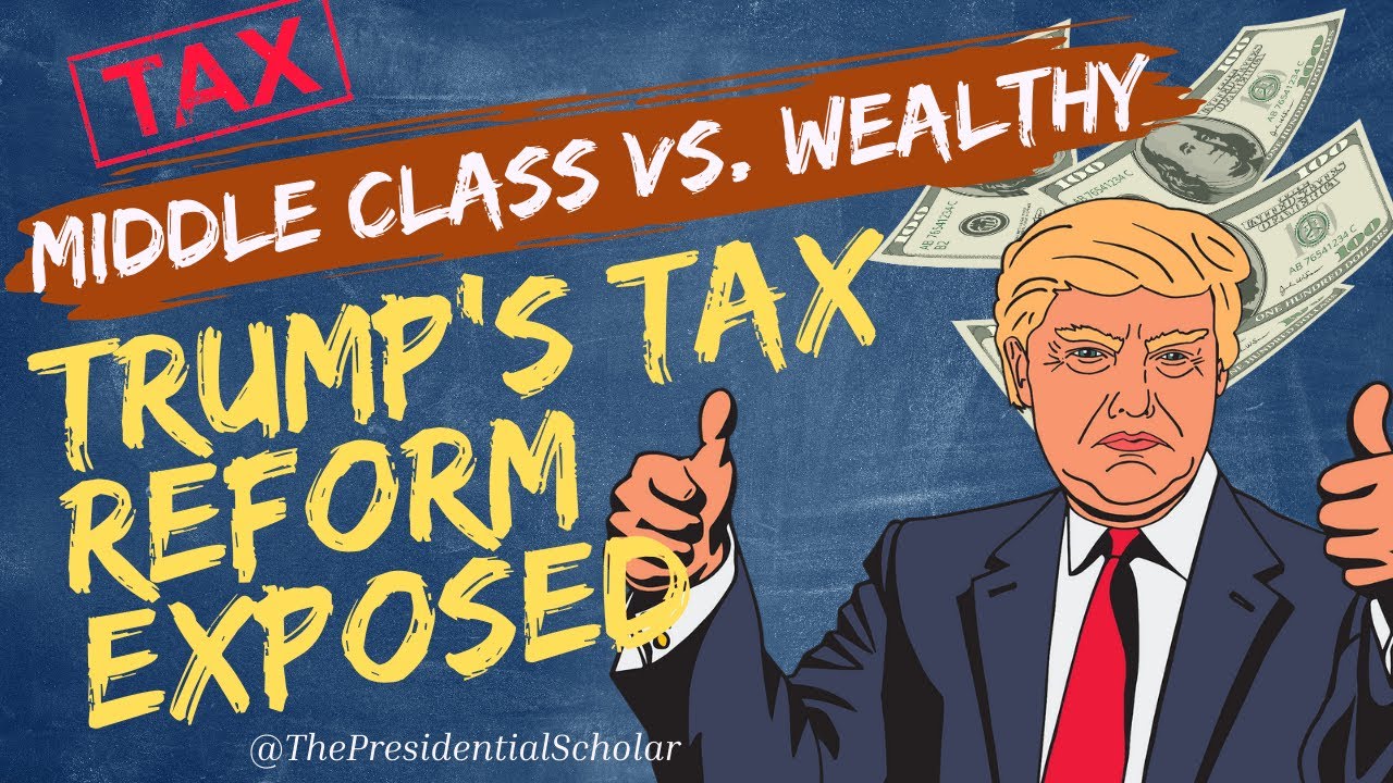 "Middle Class vs. Wealthy : Trump’s Tax Reform Exposed"｜Donald Trump ...