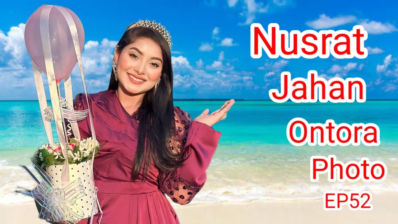 Nusrat Jahan Ontora Photo EP52 - YouTube