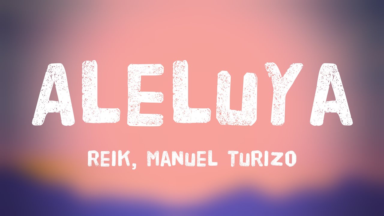 Aleluya - Reik, Manuel Turizo [Lyrics Video] 🦗 - YouTube