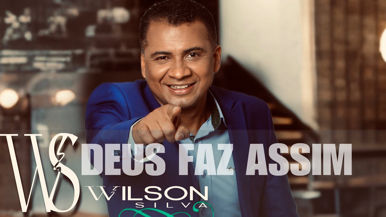 Wilson Silva [ DEUS FAZ ASSIM] Clipe Oficial - YouTube
