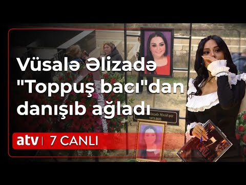 “Toppuş bacı”nın qızının yanında olacağına SÖZ VERDİ – Vüsalə canlı efirdə kövrəltdi – 7 Canlı