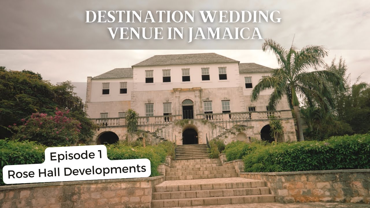 Destination Wedding Venues in Jamaica - Episode 1 Rose Hall ...