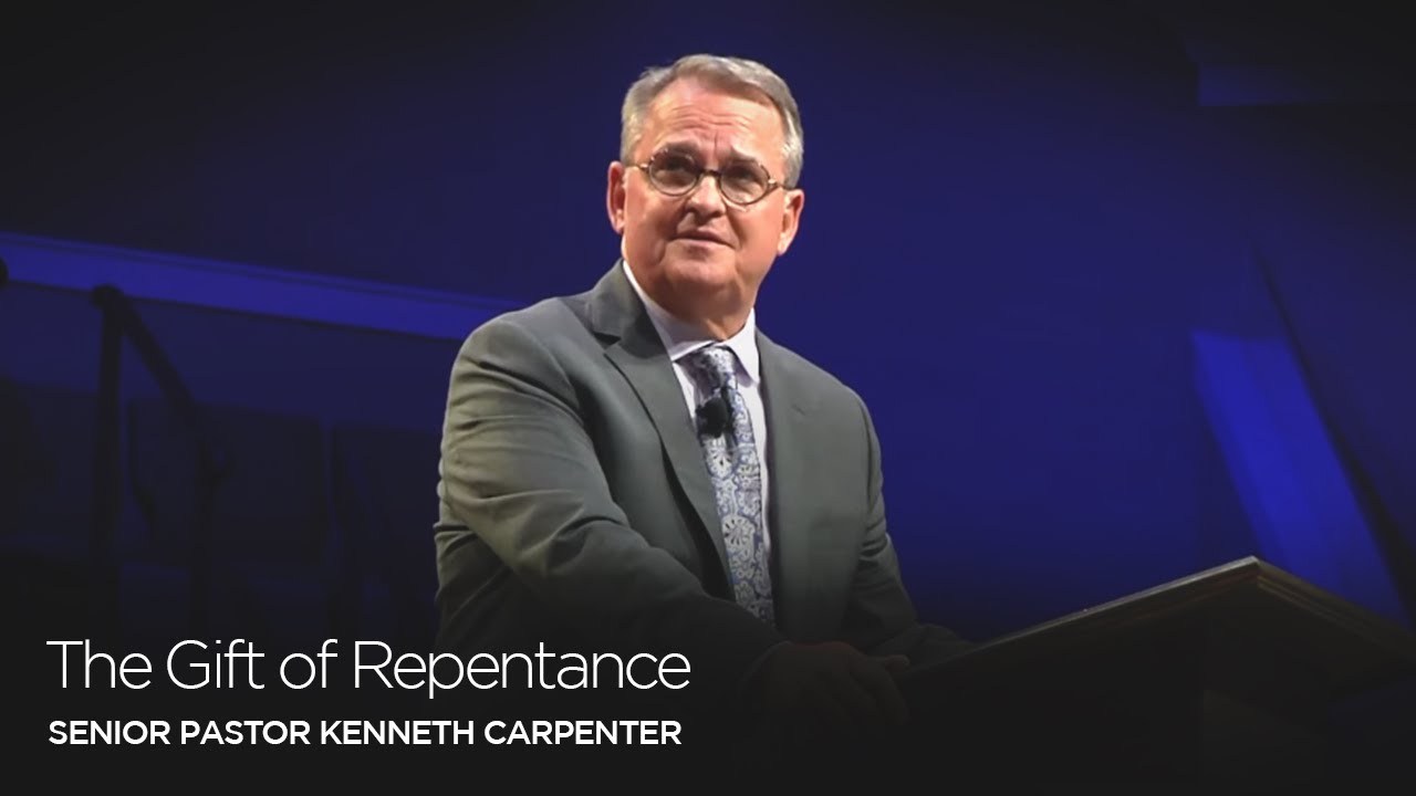 The Gift of Repentance | Senior Pastor Kenneth Carpenter - YouTube