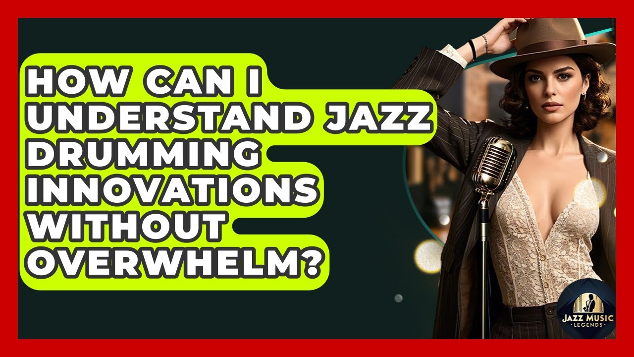 How Can I Understand Jazz Drumming Innovations Without Overwhelm ...