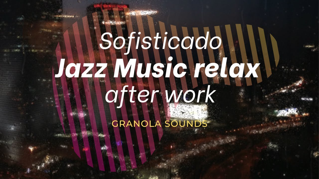 Sofisticado Jazz Music relax 🎼🎼 - YouTube