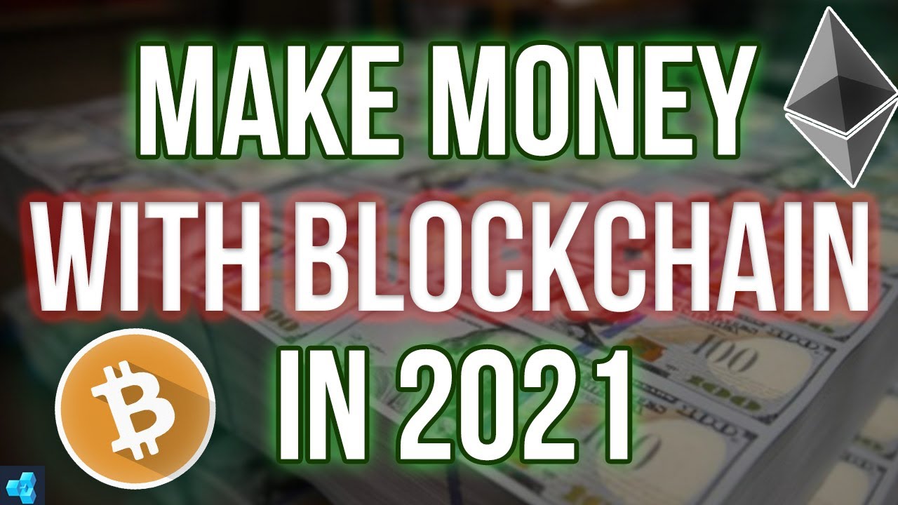 The BEST way to Make Money with Blockchain in 2021 - YouTube