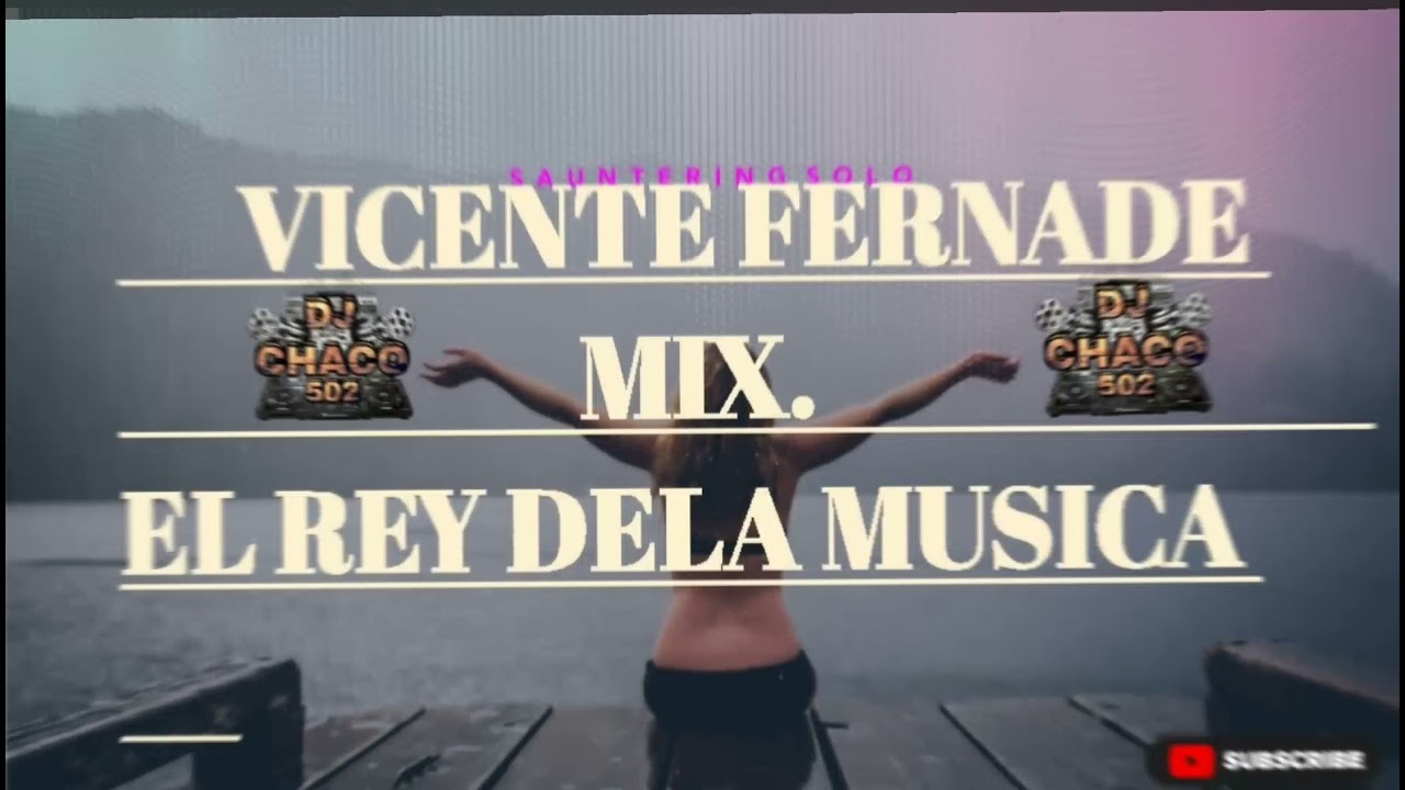 Vicente Fernandez Mix mini mix El REY DELA MUSICA @Dj chaco 502 - YouTube