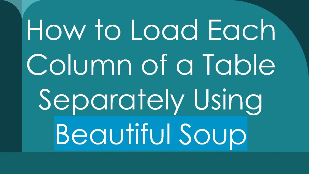 How to Load Each Column of a Table Separately Using Beautiful Soup - YouTube