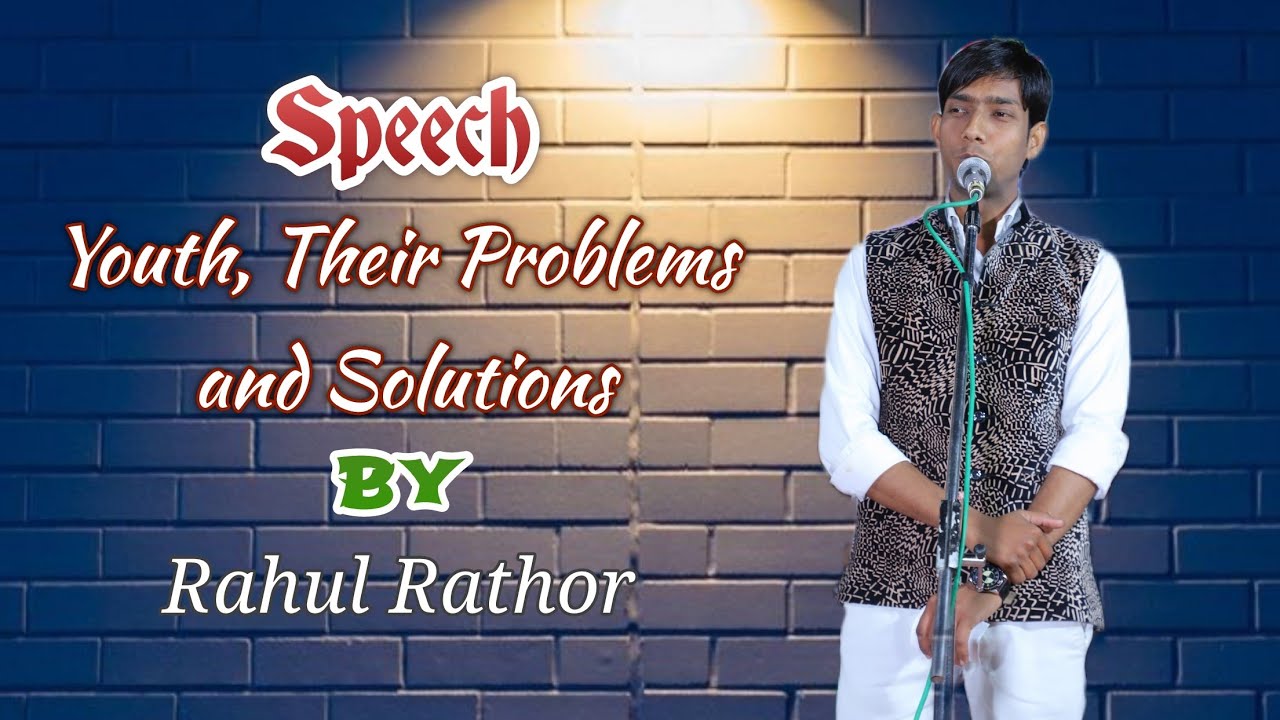 Speech on "Youth, Their Problems and Solutions" - Rahul Rathor - YouTube