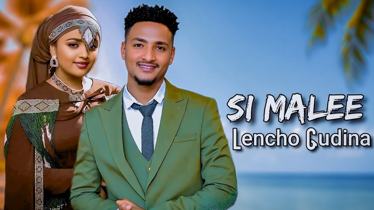 Lencho Gudina - Si Malee - New Ethiopian Oromo Music 2025 - YouTube
