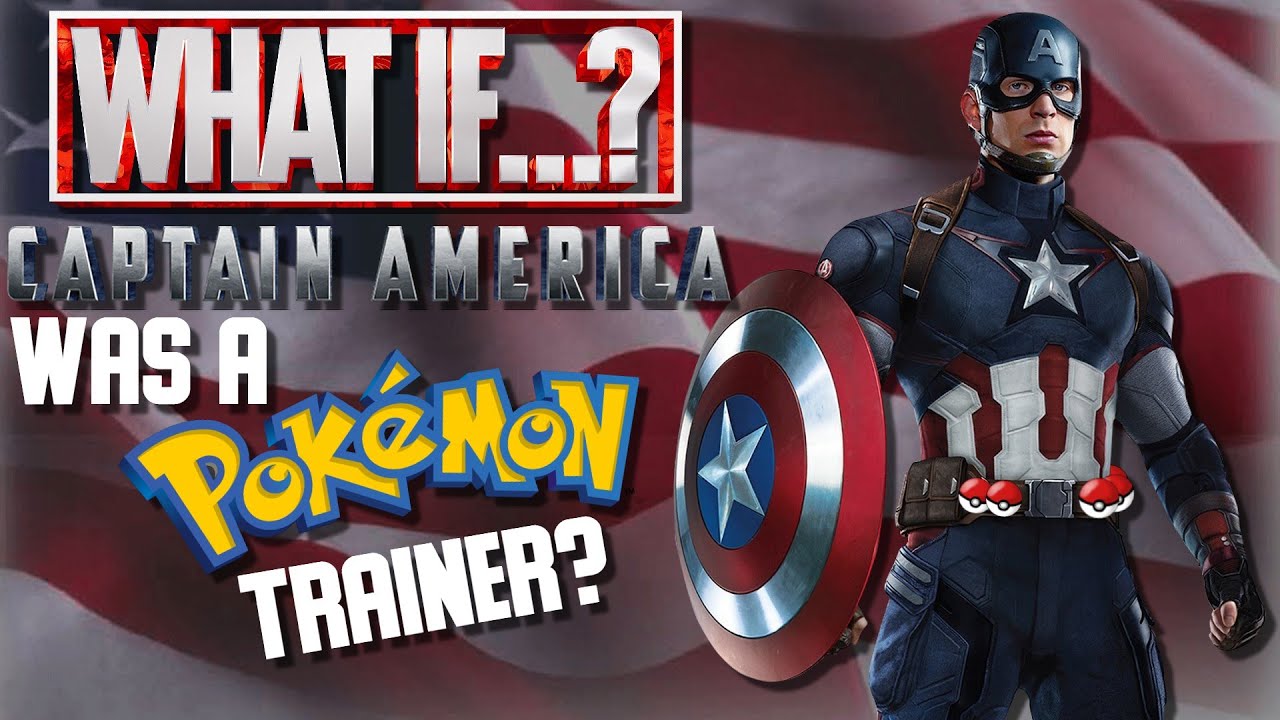 What if CAPTAIN AMERICA was a Pokémon Trainer? - YouTube