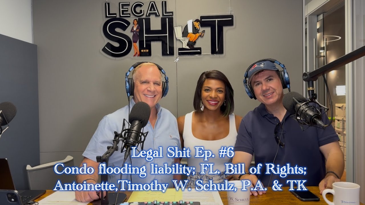 Legal Shit #6: Condo flooding liability; FL. Bill of Rights; Antoinette ...