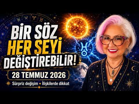 İlişkilerde Gerilim, Hayatta Sürpriz Değişim! 28 Temmuz