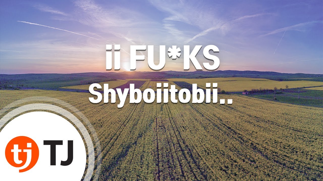 [TJ노래방] ii FU*KS - Shyboiitobii(샤이보이토비)(Feat.Yung Blesh) / TJ Karaoke ...