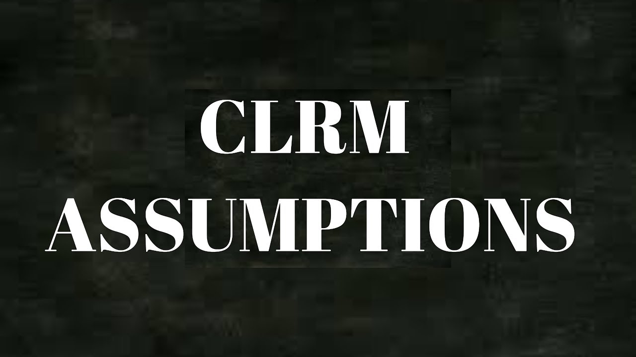 Clrm Assumptions Classical Linear Regression Assumptions Linear Regression Ols Youtube