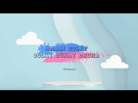 CTU001 AMALI SOLAT RBA0021C (SOLAT SUNAT DHUHA) - YouTube