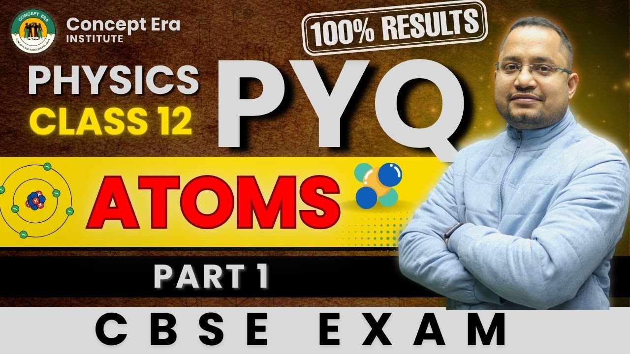 Atoms PYQ Part 1 | Class 12 Physics | Arvind Sir | CBSE Board 2025 ...