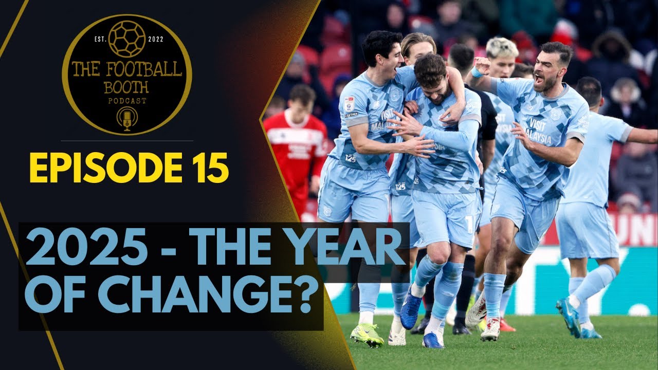 2025 - The Year Of Change? | The Football Booth | SEASON 4 | EPISODE 15 ...