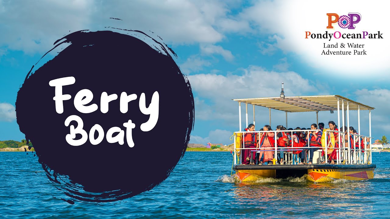 FERRY BOAT - PONDY OCEAN PARK(POP) - YouTube