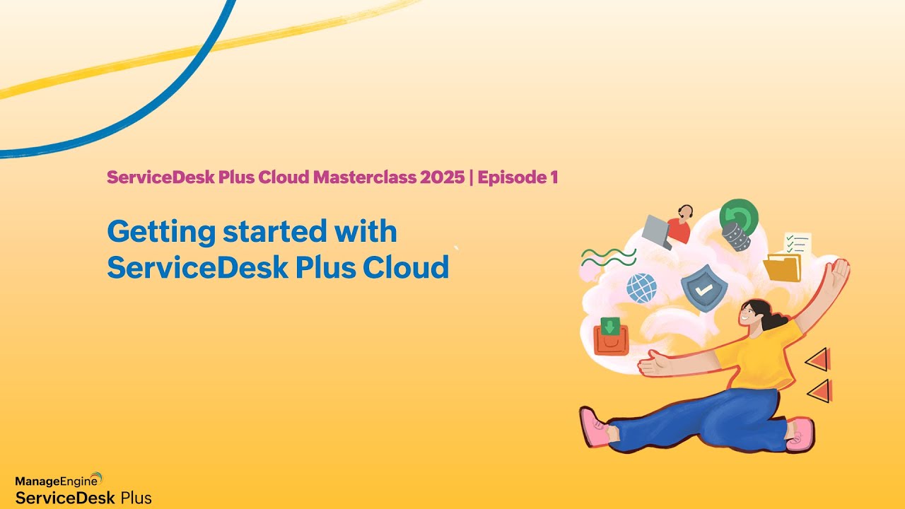 E1: Getting started with ServiceDesk Plus Cloud - Masterclass 2025 ...