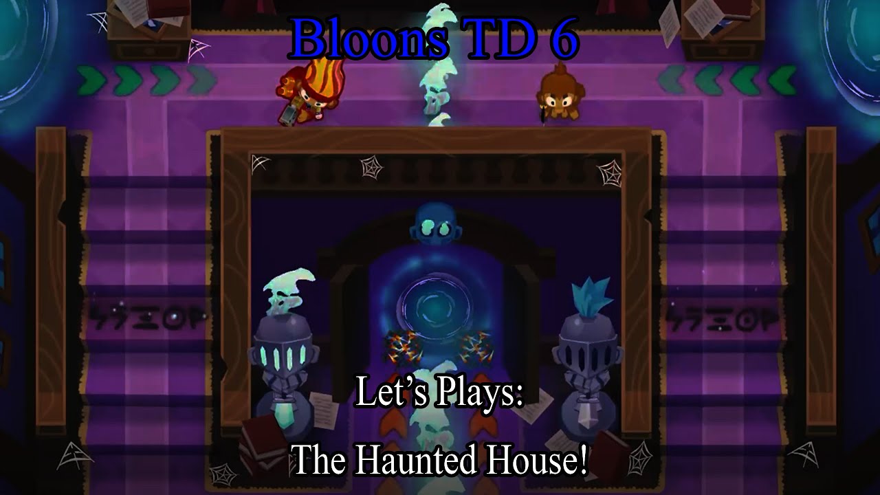 Bloons TD 6: Let's Plays: The Haunted House! - YouTube