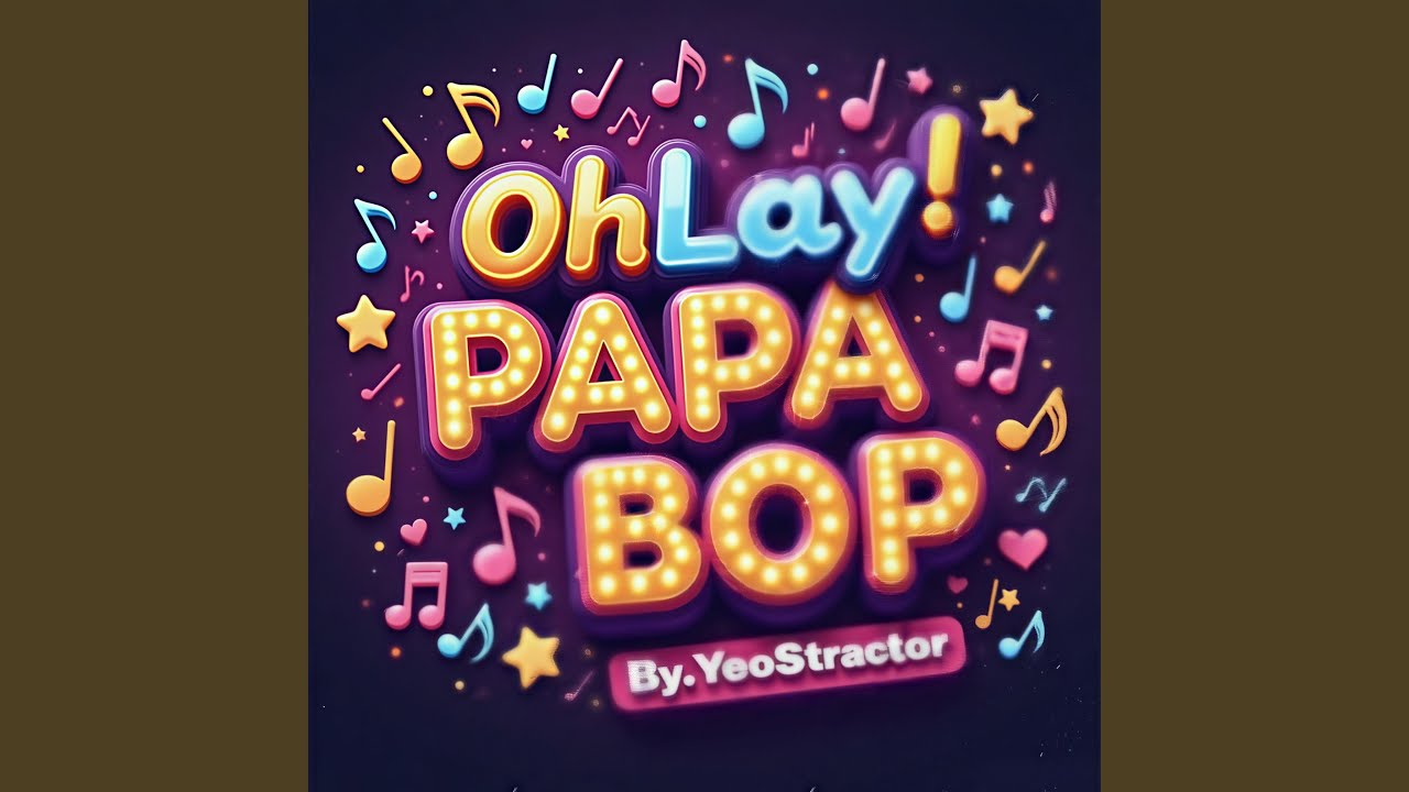 Oh Lay! Papa Bop - YouTube
