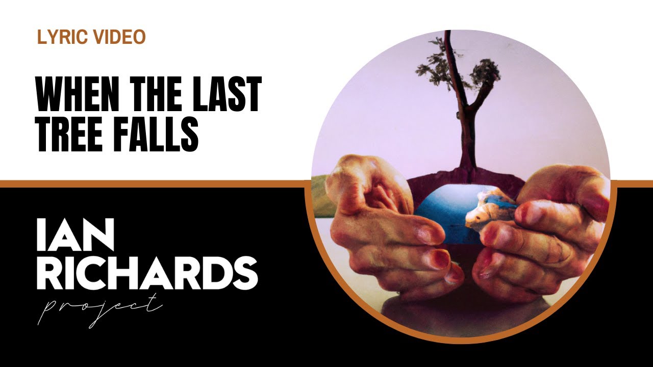 When the Last Tree Falls - Lyric Video by Ian Richards Project - YouTube