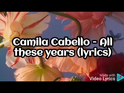 Camila Cabello - all these years (lyrics) - YouTube