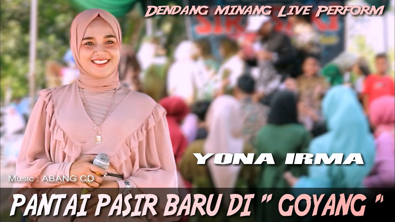 PANTAI PASIR BARU DI GOYANG YONA IRMA - Dendang Minang Live Perform ...