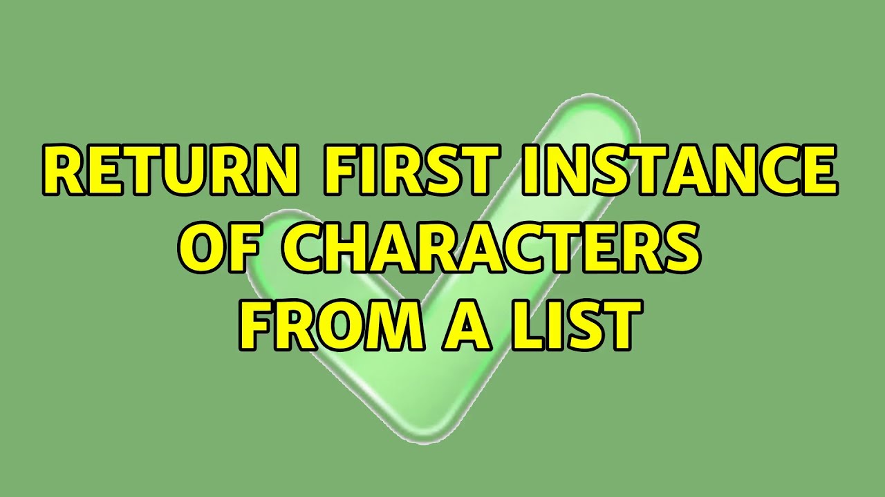 Return First Instance Of Characters From A List 2 Solutions YouTube Return First Instance Of Characters From A List 2 Solutions YouTube