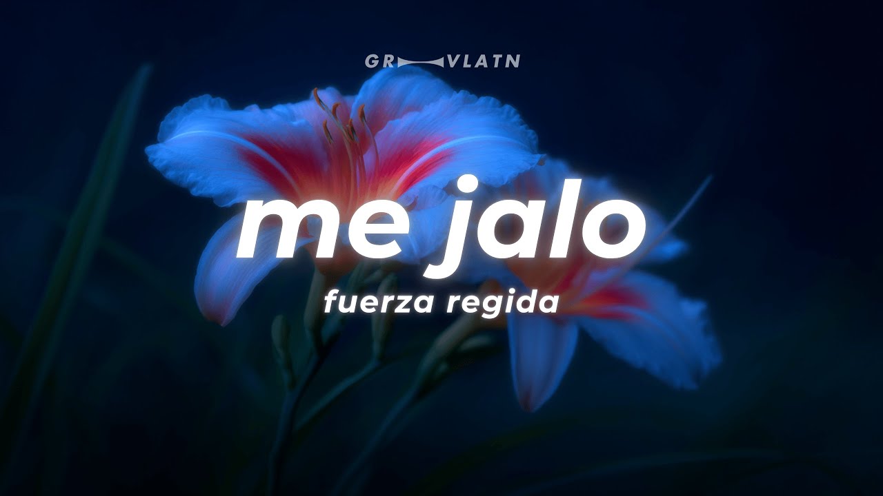 Fuerza Regida & Grupo Frontera - ME JALO (Letra) - videoblogs.com