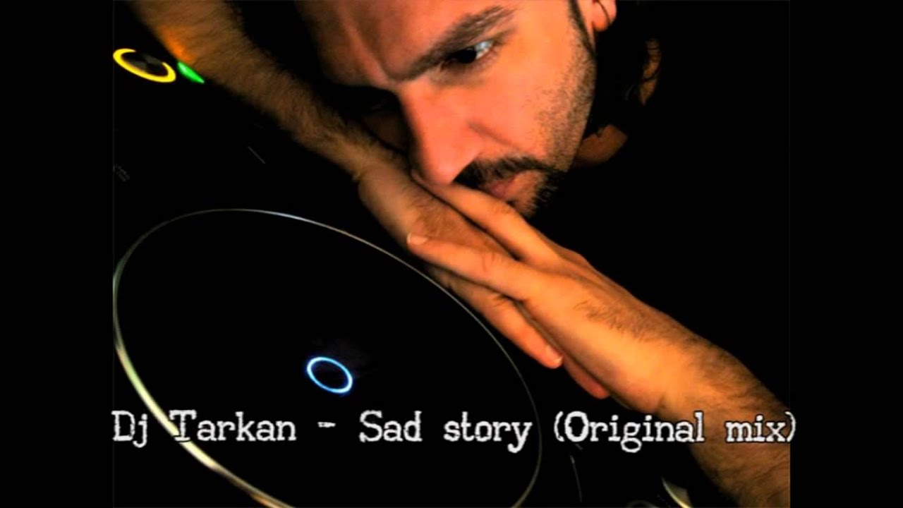 Dj Tarkan - Sad story (Original mix) - YouTube