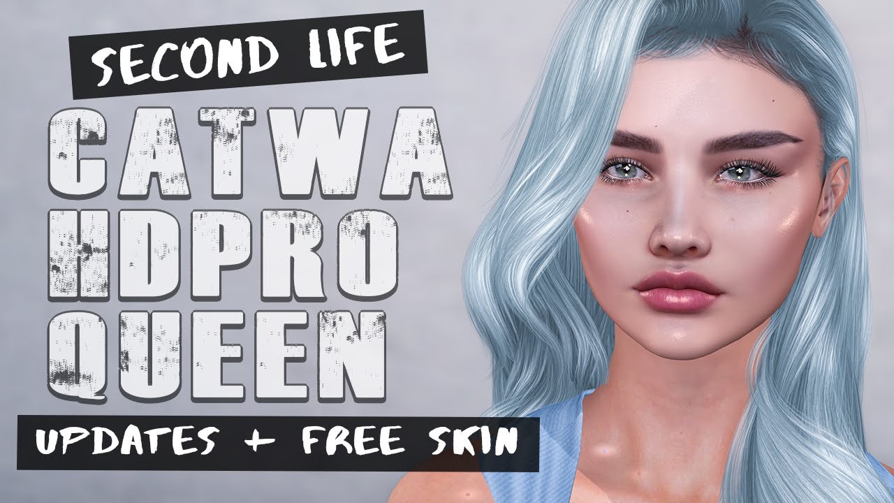 CATWA HDPRO QUEEN - UPDATES + FREE SKIN - SECOND LIFE - YouTube