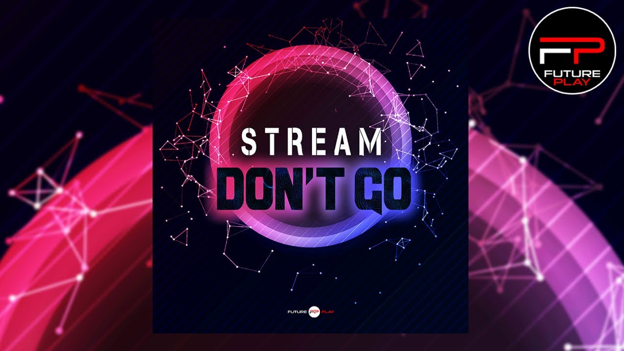 Stream - Don't Go (Radio Edit) - YouTube
