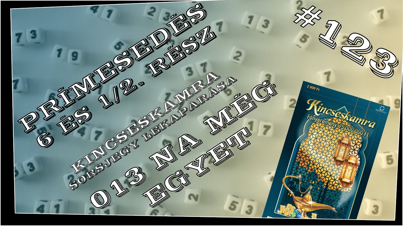 #123 PRÍMESEDÉS 6 ÉS 1/2. RÉSZ! MÉG EGY KINCSESKAMRA 013 SORSJEGY ...