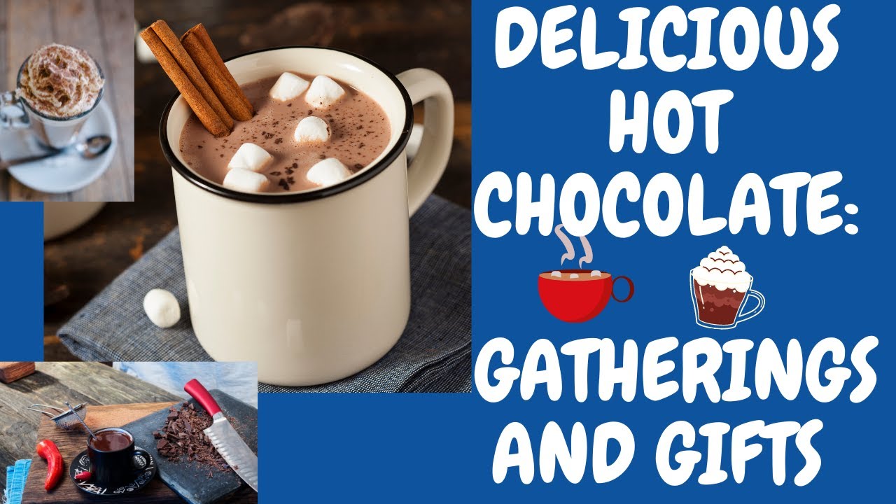 RECIPES FOR UNIQUE & VERY SPECIAL HOT CHOCOLATE FOR GATHERINGS AND ...
