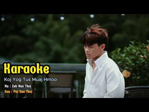 Koj Yog Tus Muaj Hmoo-Zeb Nus Thoj Karaoke Suab Poj Niam - YouTube
